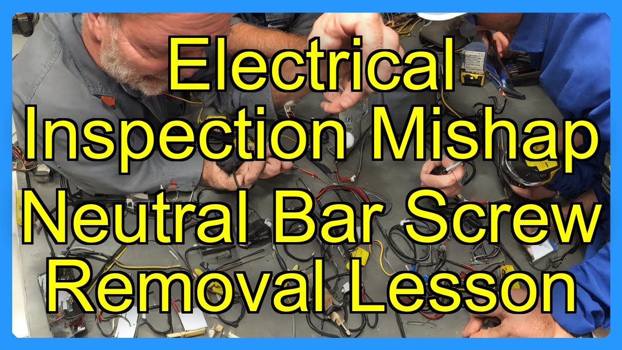 Electrical Inspection Mishap Neutral Bar Screw Removal Lesson - YouTube