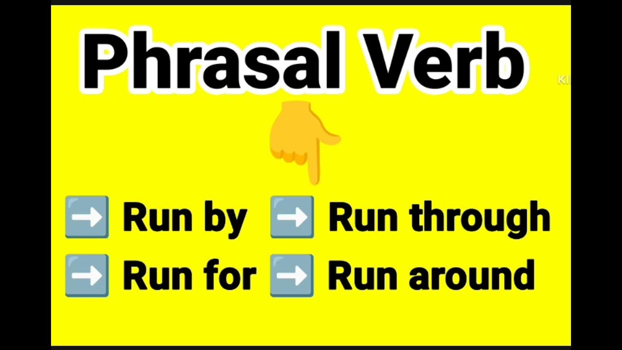 Phrasal Verb ? | Run by | Run through | Run for | Run around | With ...