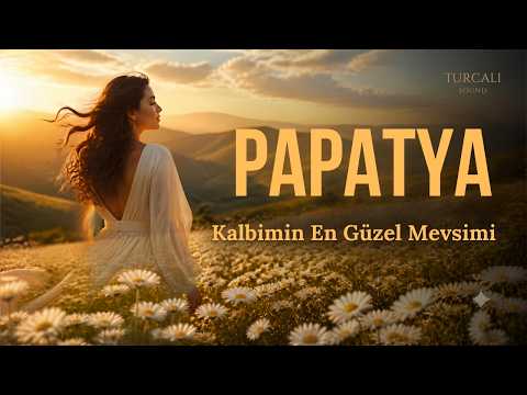 🌼 PAPATYA | Cinematic Anadolu Ballad | TURCALI SOUND