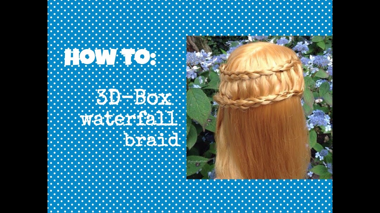 3D Box Waterfall Braid | Yiyayellowhairstyles - YouTube