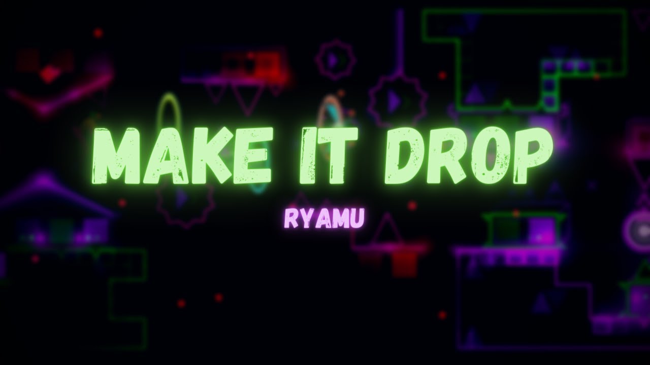 Make It Drop by Ryamu 100% (Extreme Demon) Geometry Dash 2.11 - YouTube