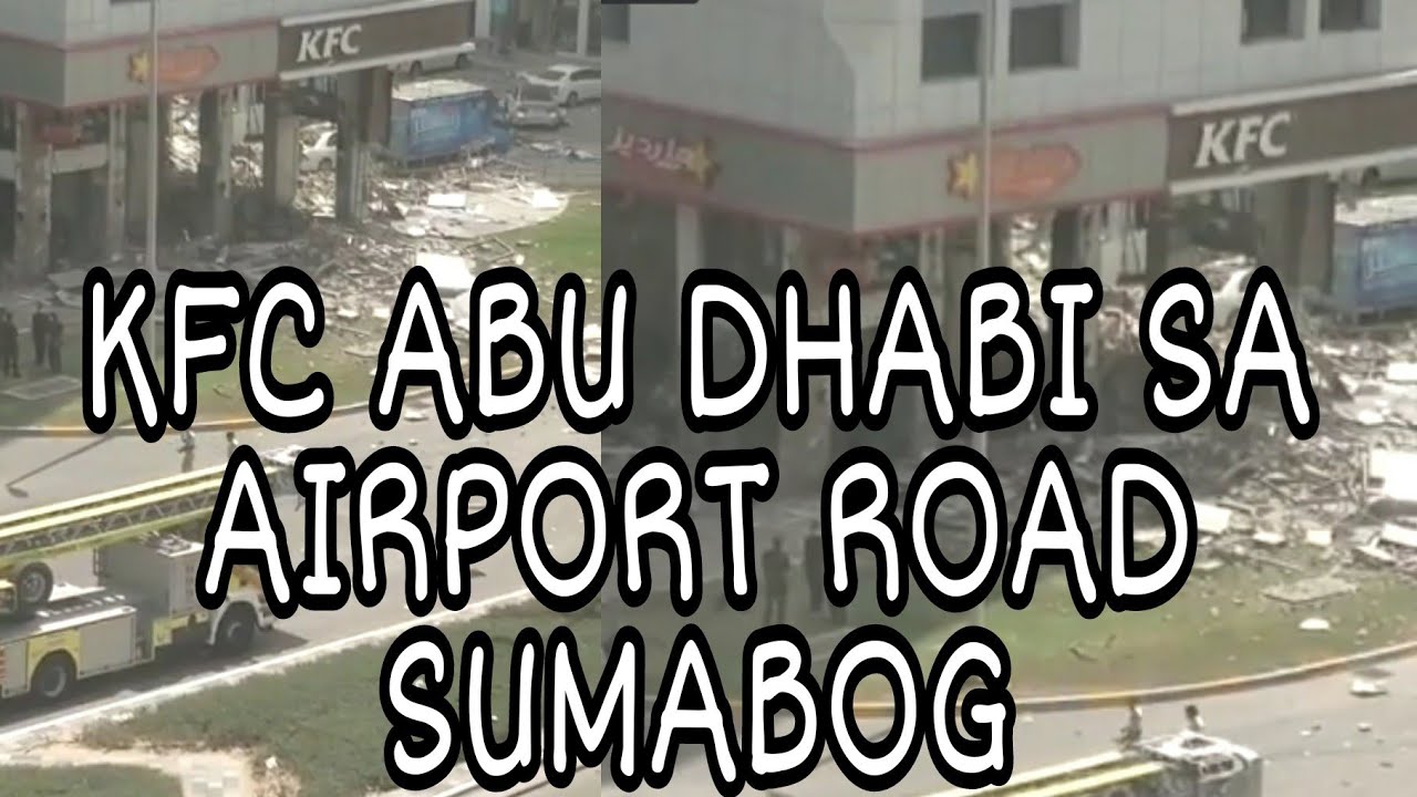 KFC EXPLOSION AIRPORT ROAD ABU DHABI||TODAY AUGUST 31,2020 - YouTube