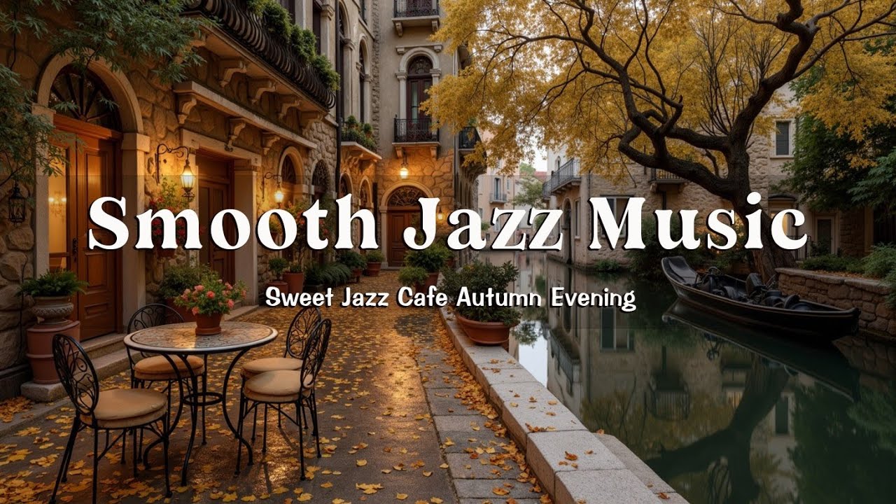 Sweet Jazz Cafe Autumn Evening | Smooth Jazz for Relaxing Cozy Cafe ...