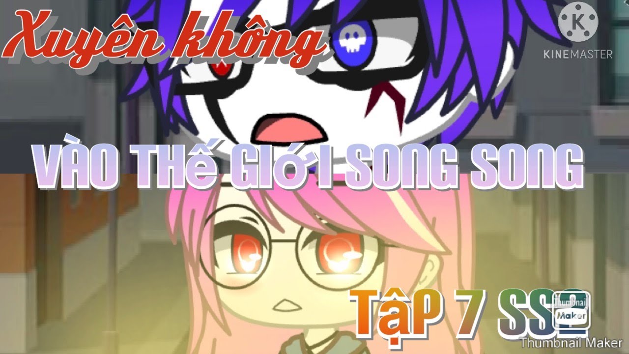 Xuyên không vào thế giới song song tập 7 ss2/by: Ayami__chan - YouTube