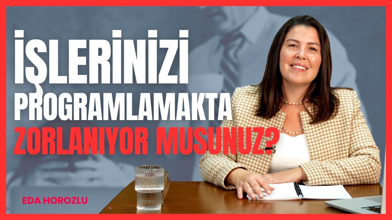 İşlerinizi Programlamakta Zorlanıyor Musunuz? I Eda Horozlu - YouTube