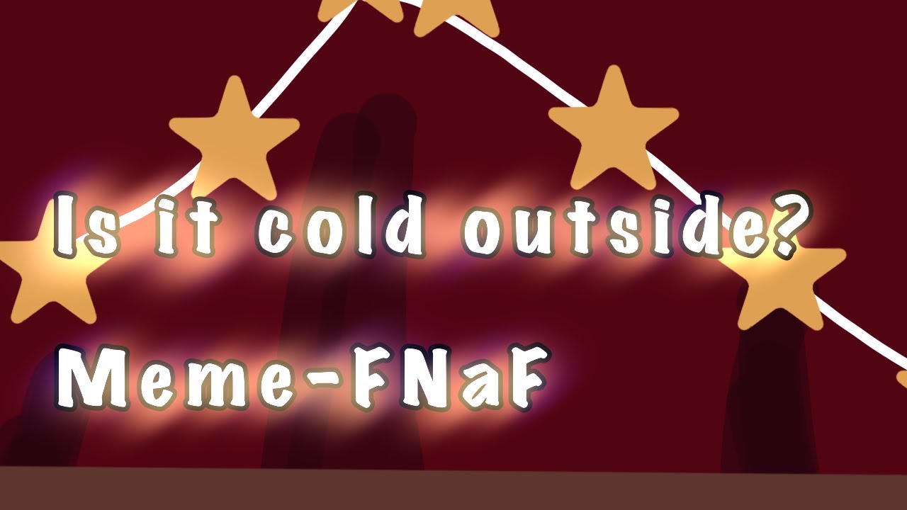 (Is it cold out??) FNaF - YouTube