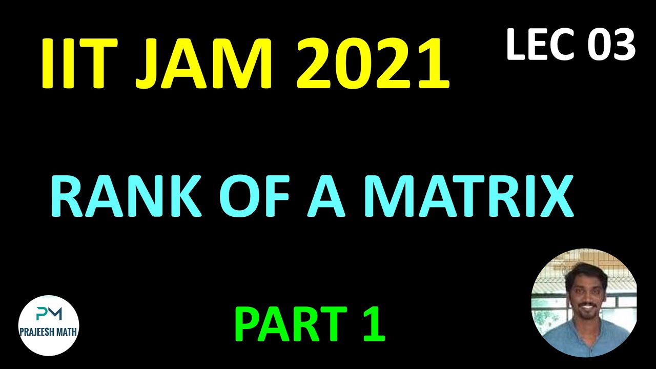 IIT JAM Mathematics Lectures Linear Algebra 03 Rank of a matrix part 1 ...