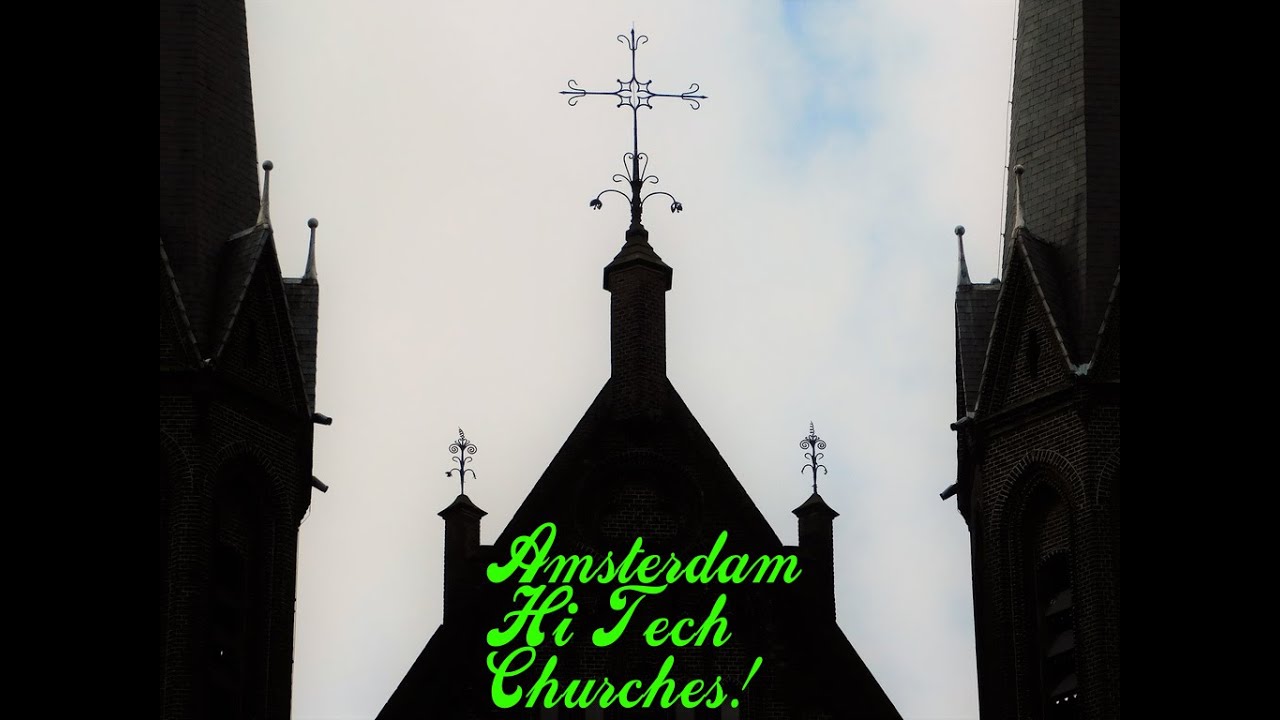 Amsterdam Hi-tech Churches! - YouTube