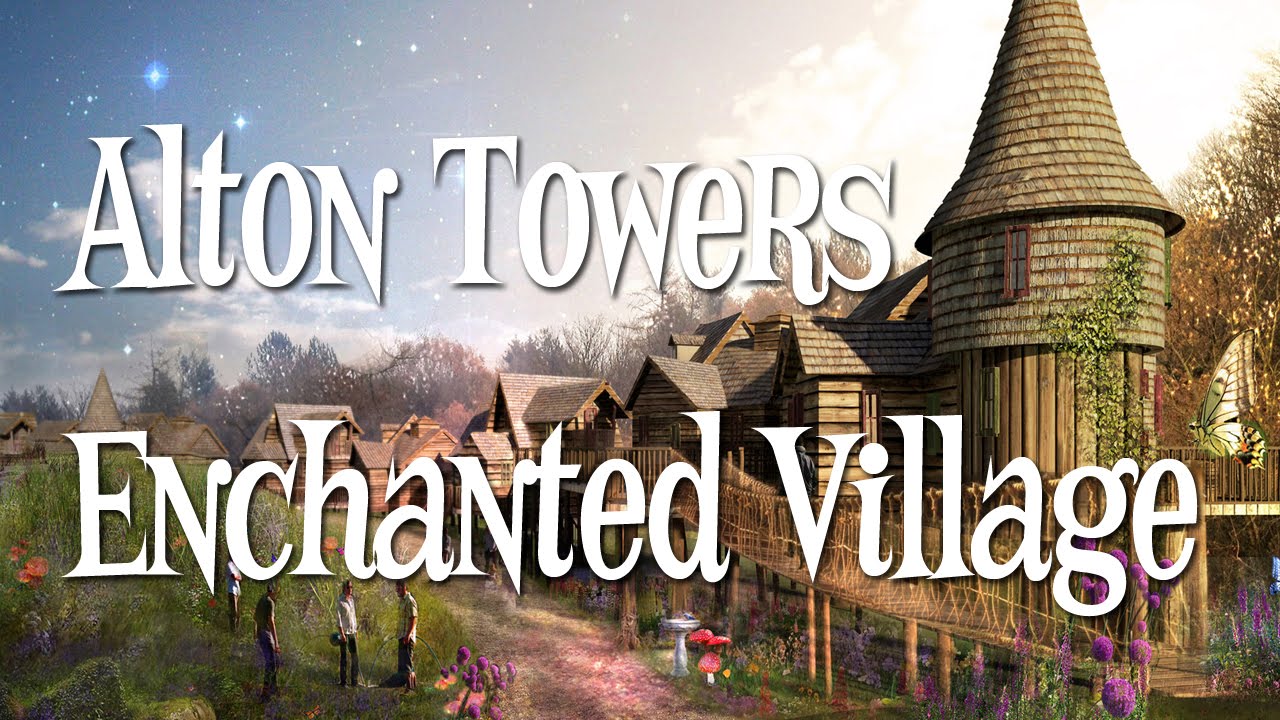 The Enchanted Village, Alton Towers - YouTube