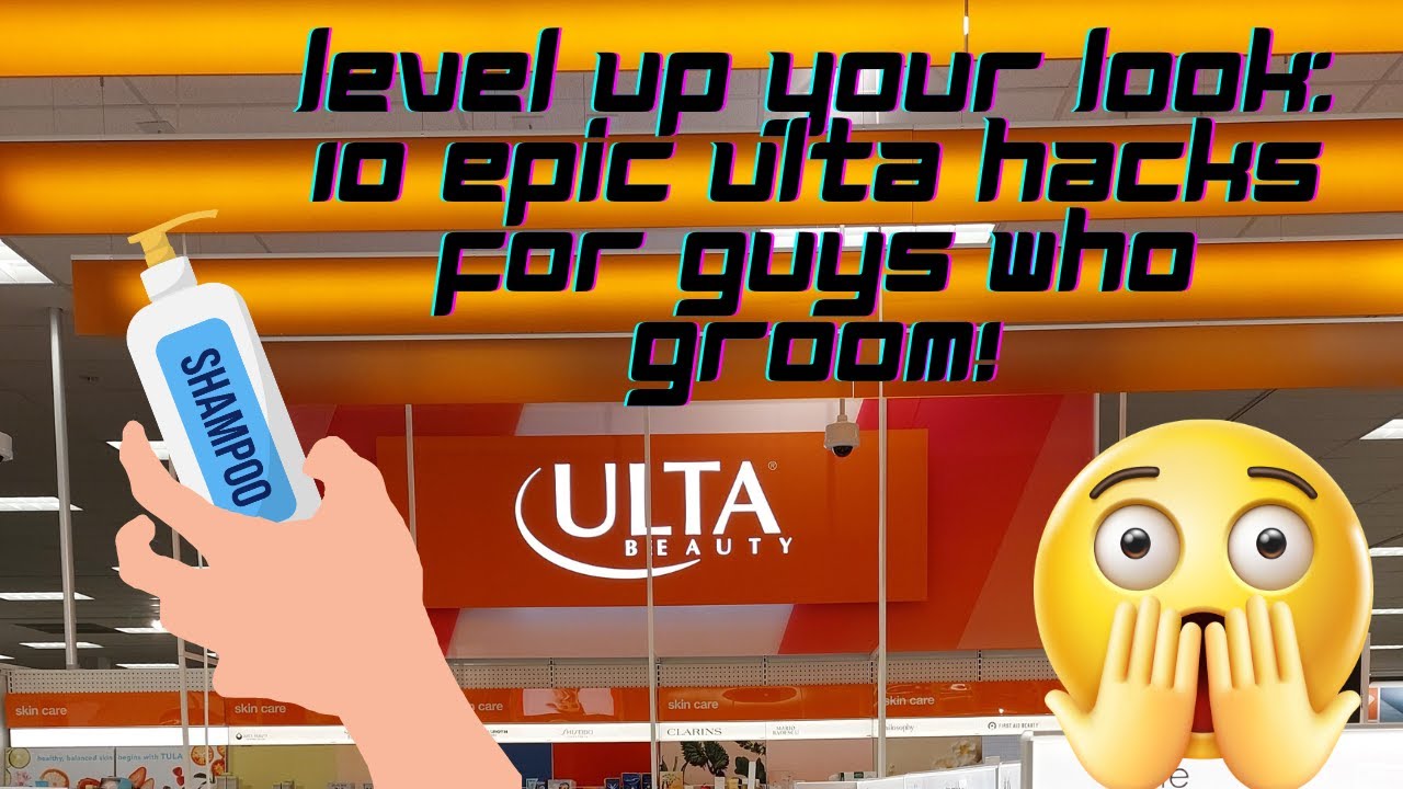Level Up Your Look: 10 Epic Ulta Hacks for Guys Who Groom! - YouTube