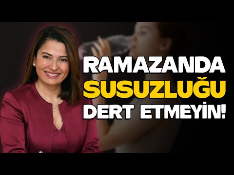 RAMAZANDA SUSUZLUK - Dr. Ayça KAYA - YENİ SEZON