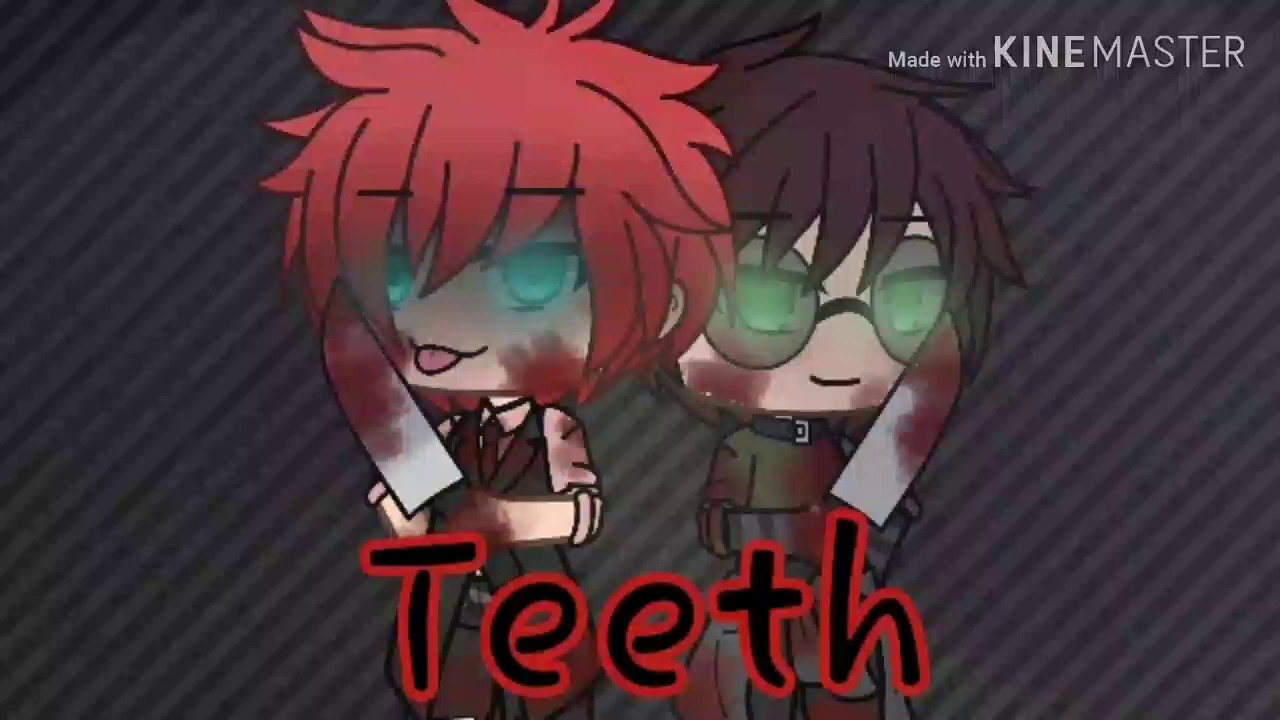 Teeth//GLMV//Gay Version// - YouTube Music