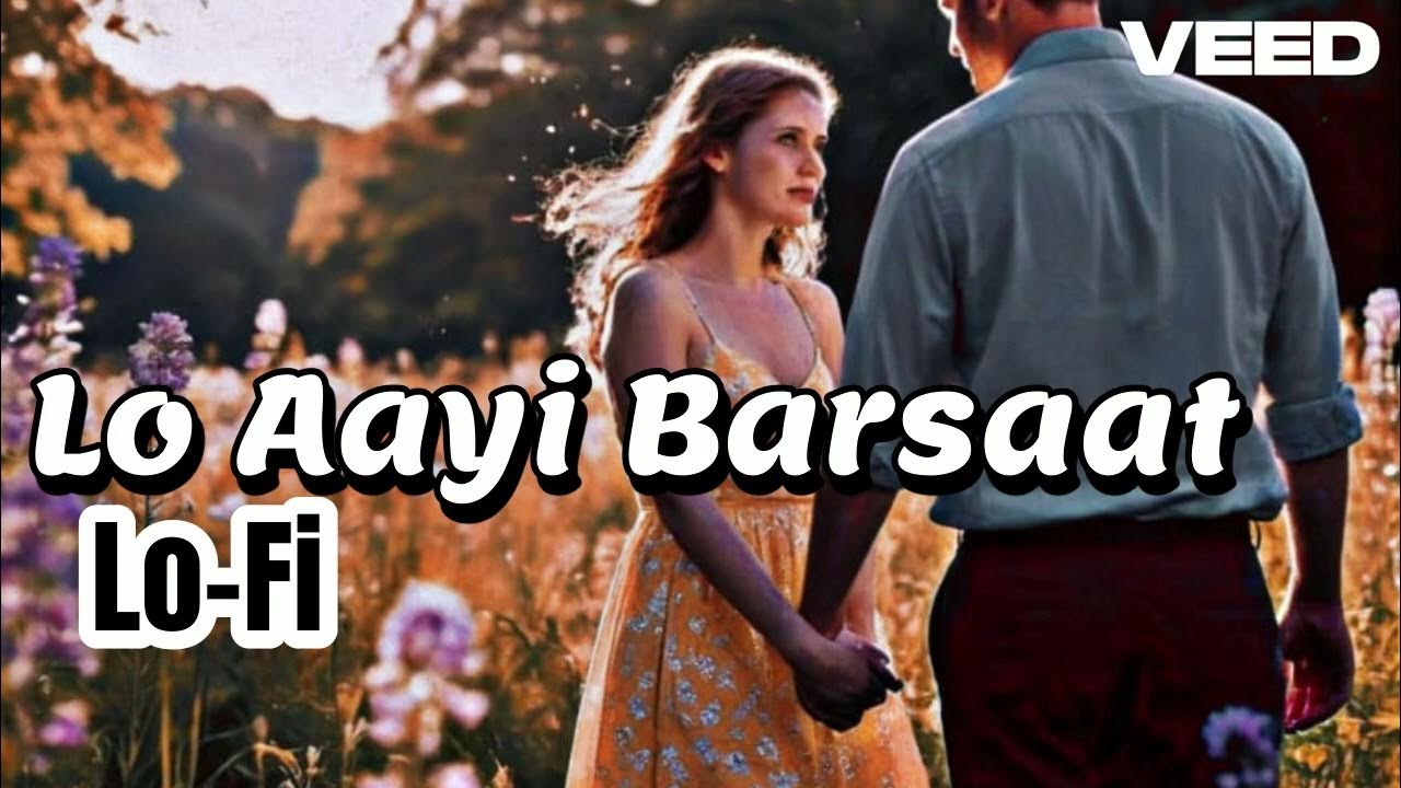 lo aayi barsaat lo fi | By Darshan raval - YouTube