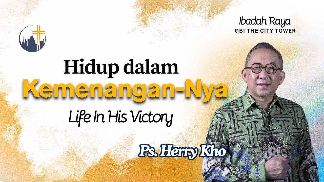 Hidup Dalam Kemenangan-Nya (Life in His Victory) | Ps. Herry Kho [16.30 ...