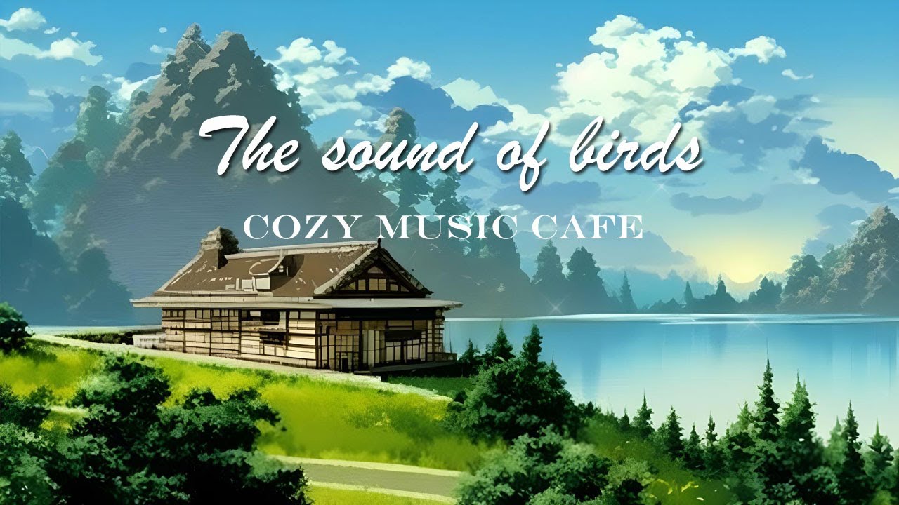 The Sound of Nature: Healing Cozy Relaxing Music with Birdsong ...