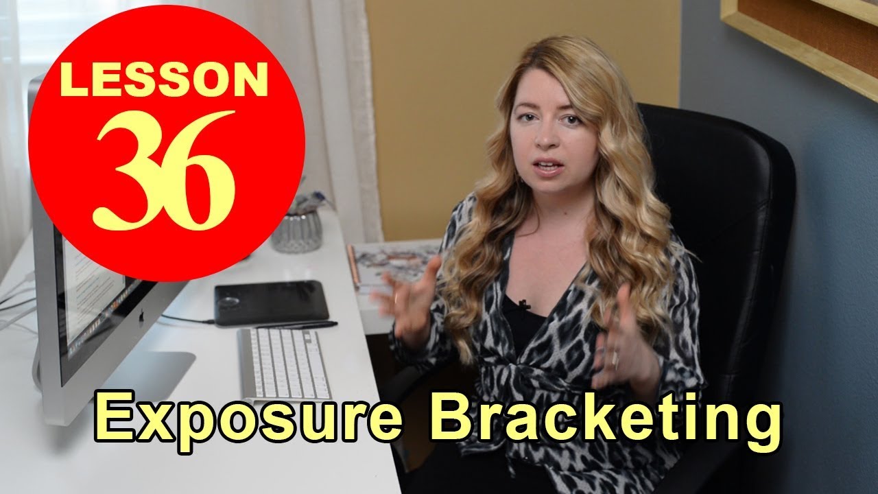 Lesson 36 - Exposure Bracketing and How to Shoot More Than Three Images ...