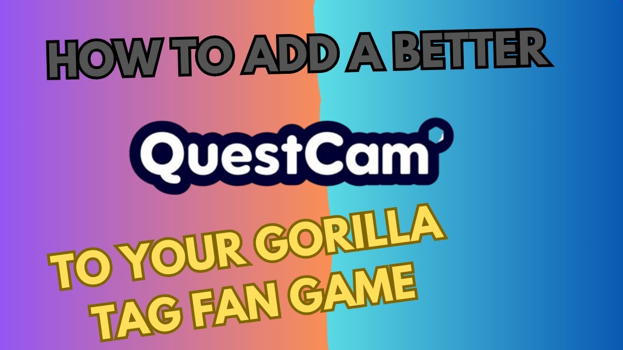 How To Add A BETTER QUESTCAM TO Your Gorilla Tag Fan Game - YouTube