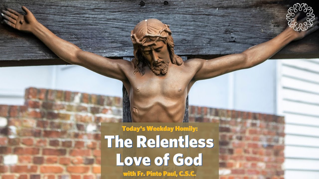 The Relentless Love of God | Father Pinto Paul, C.S.C. - YouTube