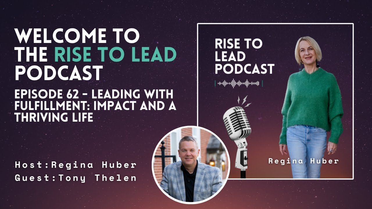 Leading With Fulfillment: Impact And a Thriving Life With Tony Thelen ...