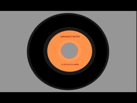 El Fin de Un Amor - Amparito Muñiz