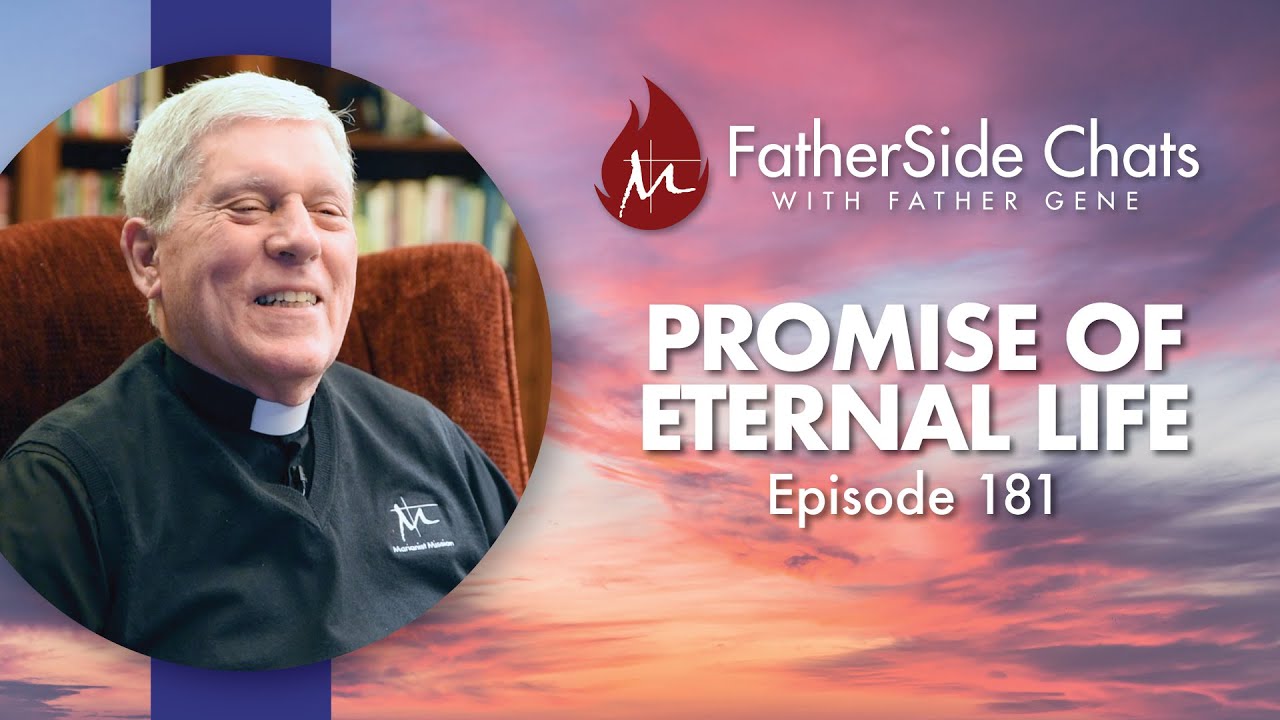 Promise Of Eternal Life - FatherSide Chats with Father Gene (Episode ...