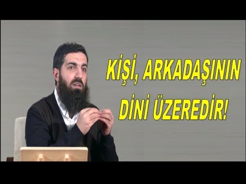 Kişi Arkadaşının Dini Üzeredir!