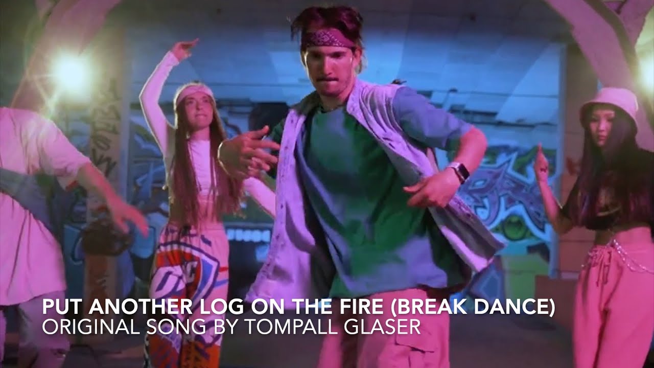 Put Another Log On The Fire (Break Dance) - YouTube