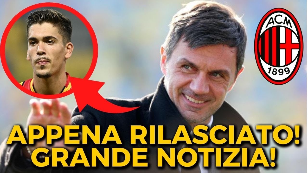 ULTIMO MINUTO! GRANDE NOTIZIA! ULTIME NOTIZIE DALL'AC MILAN! - YouTube