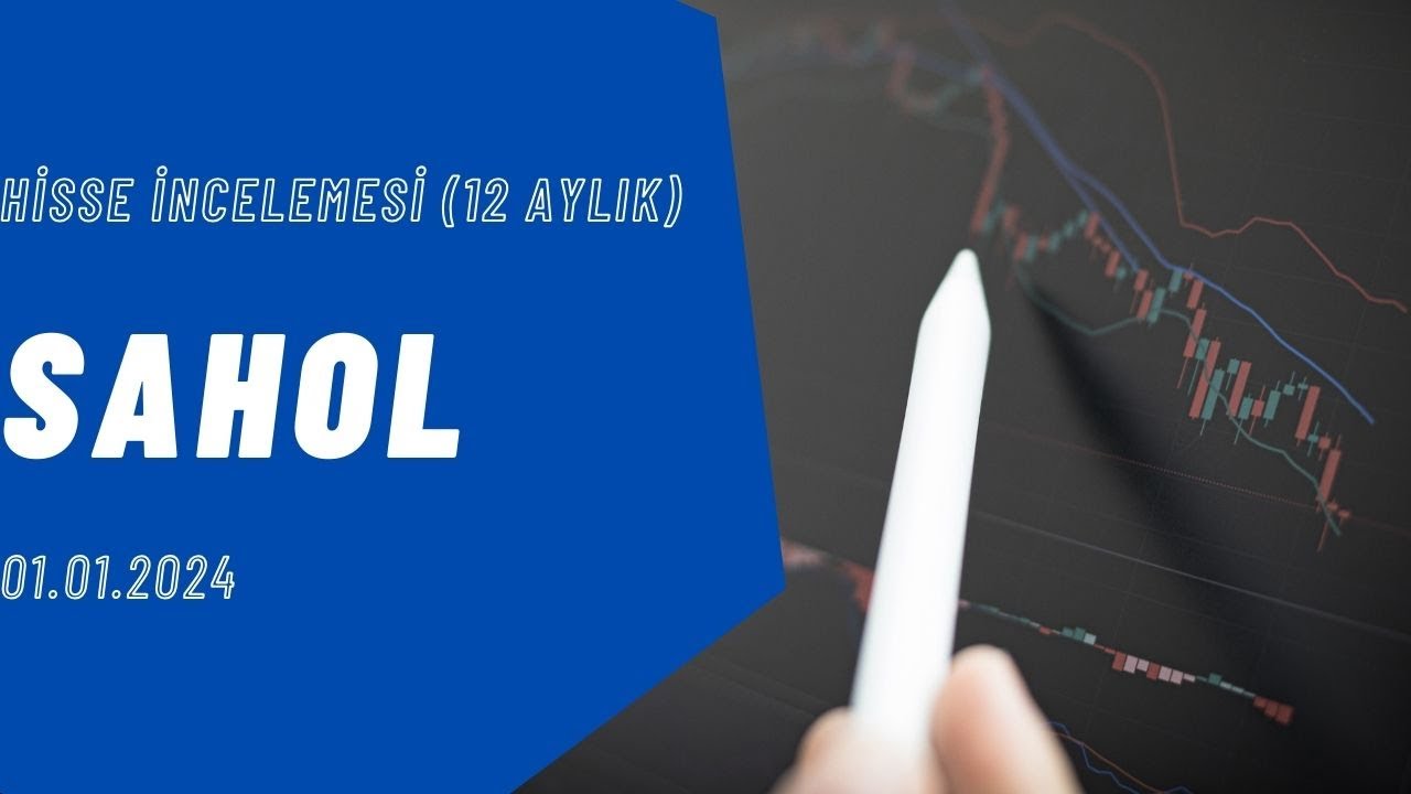 12 AYLIK HİSSE ANALİZİ (sahol hisse analiz,sahol hisse,sahol hisse ...