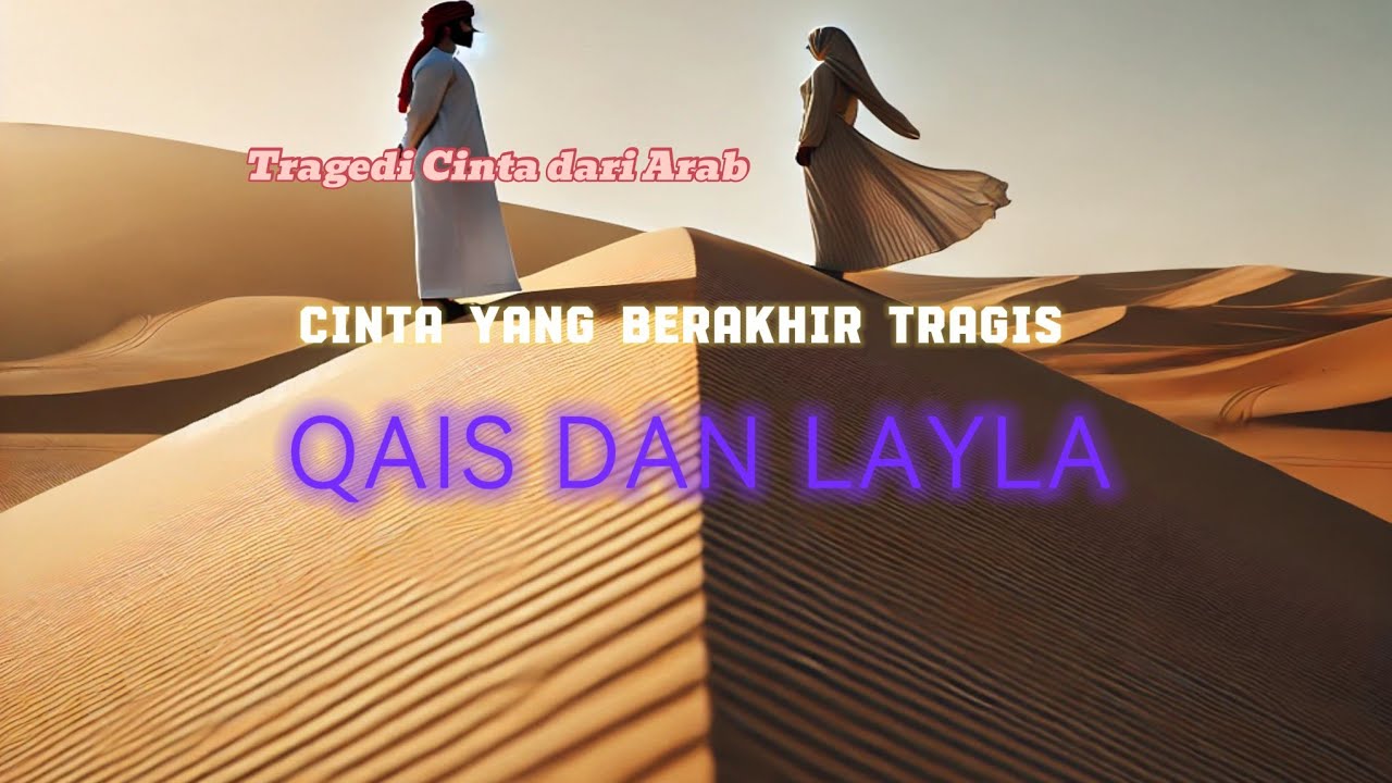 ||C I N T A MATI | |QAIS DAN LAYLA ||Cerita Arab| - YouTube