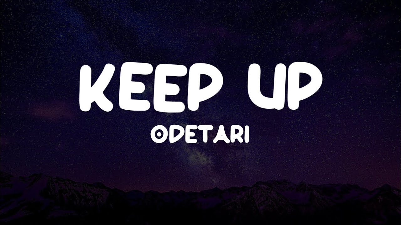 Keep up - Odetari (Lyrics) 🇺🇸 - YouTube Music