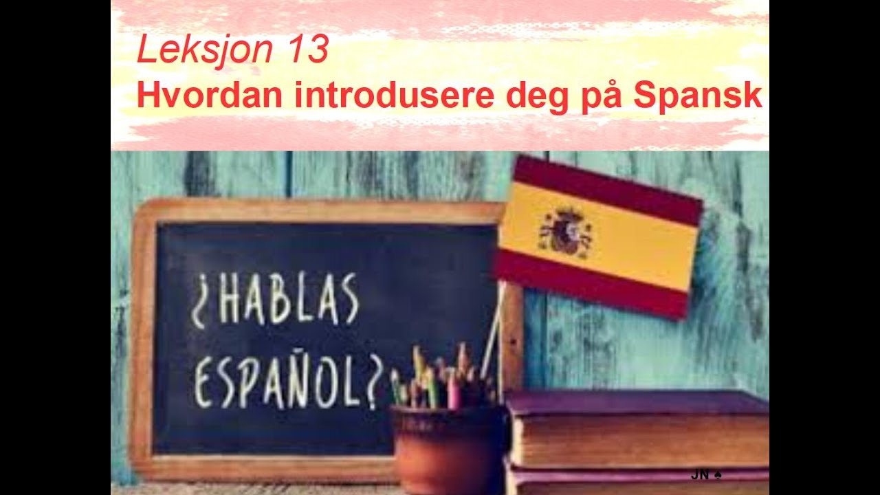Snakker du Spansk - 13 - Hvordan introdusere deg på Spansk - YouTube