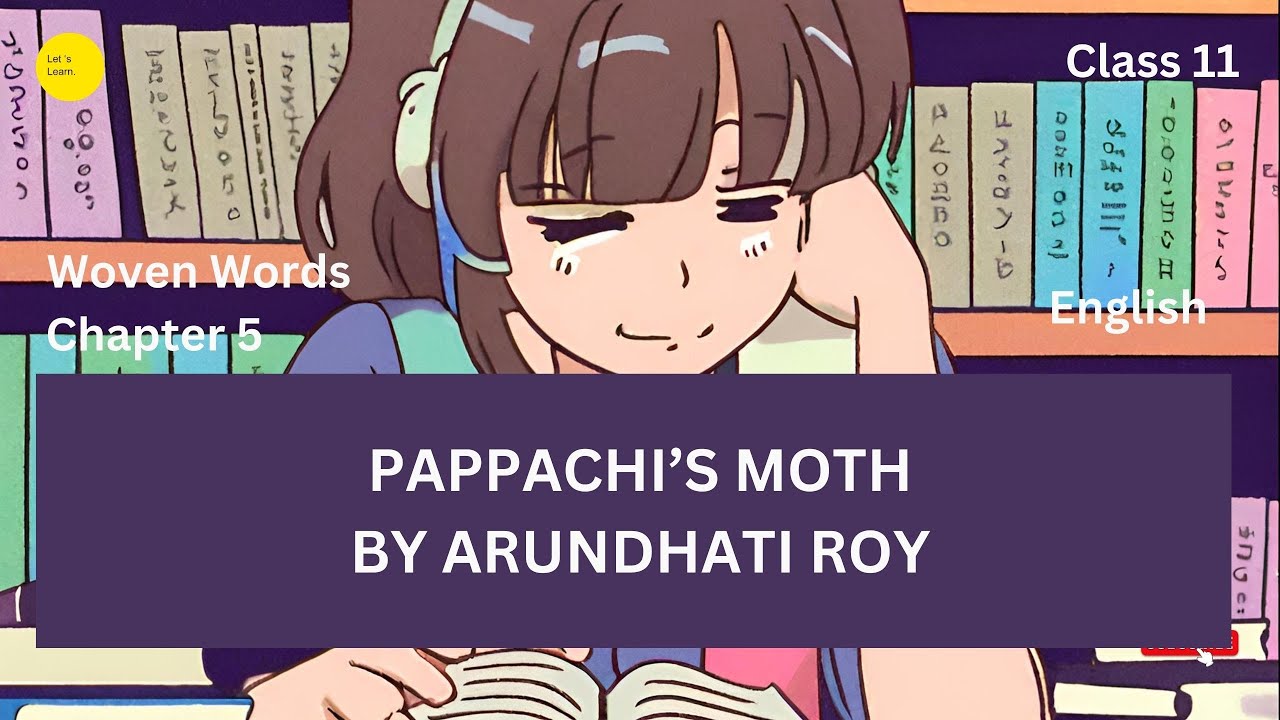 Pappachi’s Moth by Arundhati Roy | Chapter 5 | class 11 | Woven Words ...
