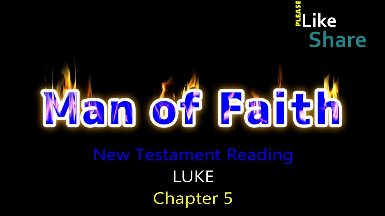 LUKE Chapter 5, New Testament Reading NASB, Man of Faith Ministry - YouTube