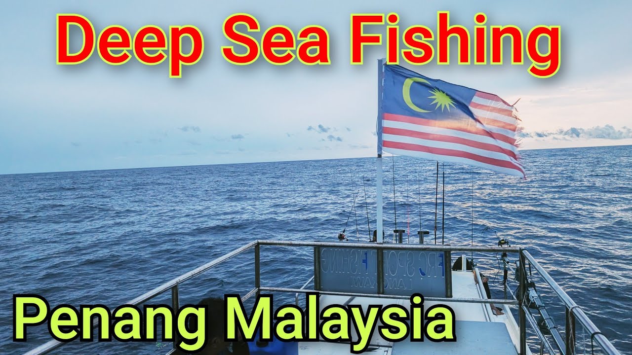 Deep Sea Fishing - Penang Malaysia - YouTube