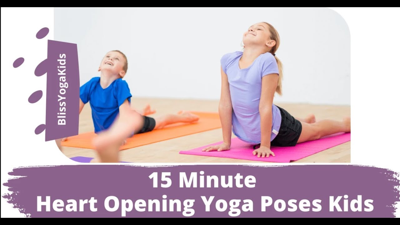 15 Minute Heart opening Yoga Poses I Kids Yoga I Suitable for Kids age ...