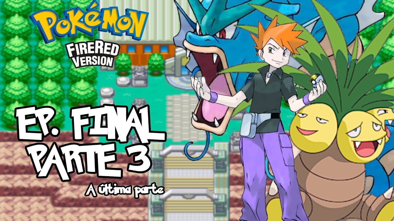 O PIOR TIME PARA FIRE RED - EP FINAL (ÚLTIMA PARTE): FINALMENTE o FINAL ...