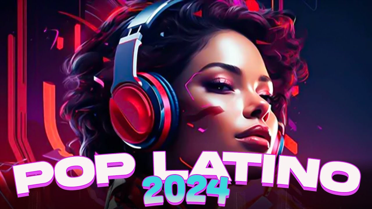 MIX CANCIONES DE MODA 2024 🔥 POP LATINO 2024 🔥 LAS MEJORES CANCIONES ...