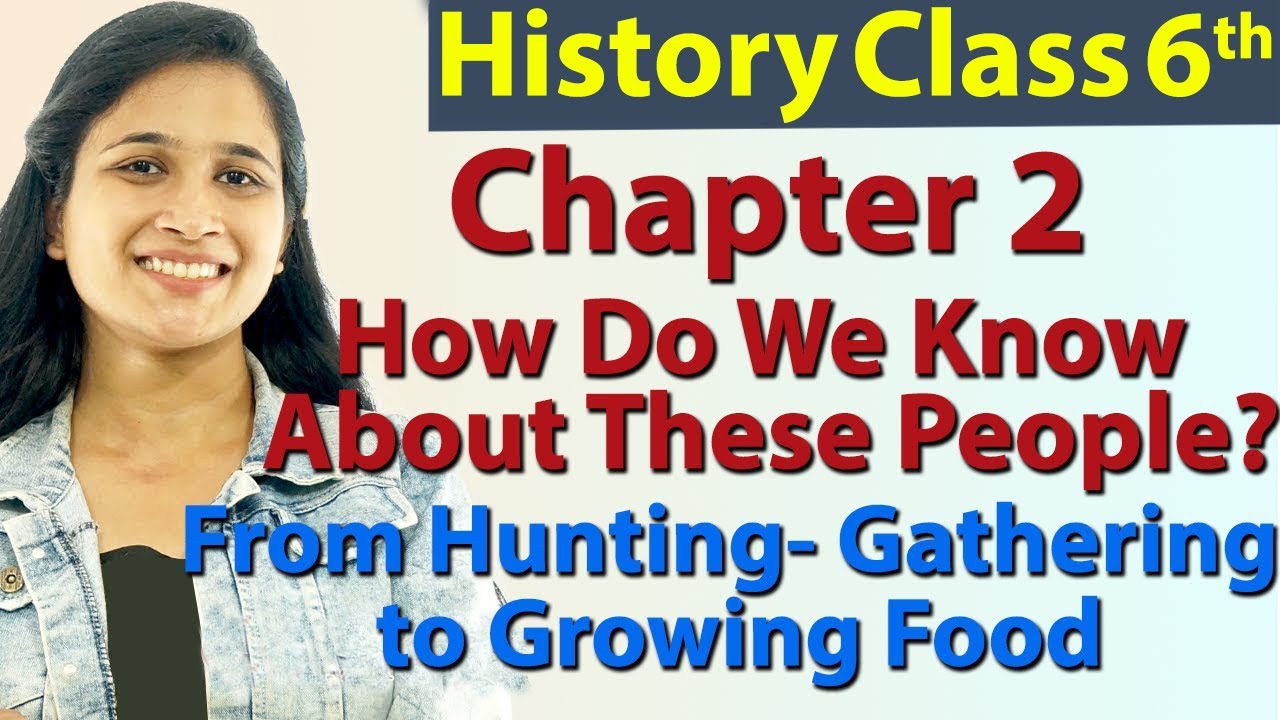 How Do We Know About These People? Ch 2 - From Hunting - Gathering to ...