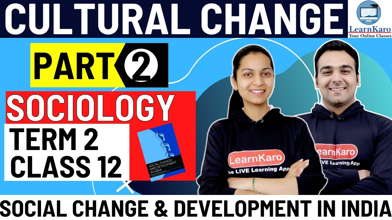 Cultural Change Class 12 | Sociology Term 2 | Part 2 | Explanation Line ...