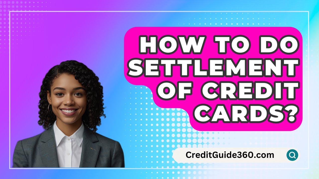 How To Do Settlement Of Credit Cards? - CreditGuide360.com - YouTube