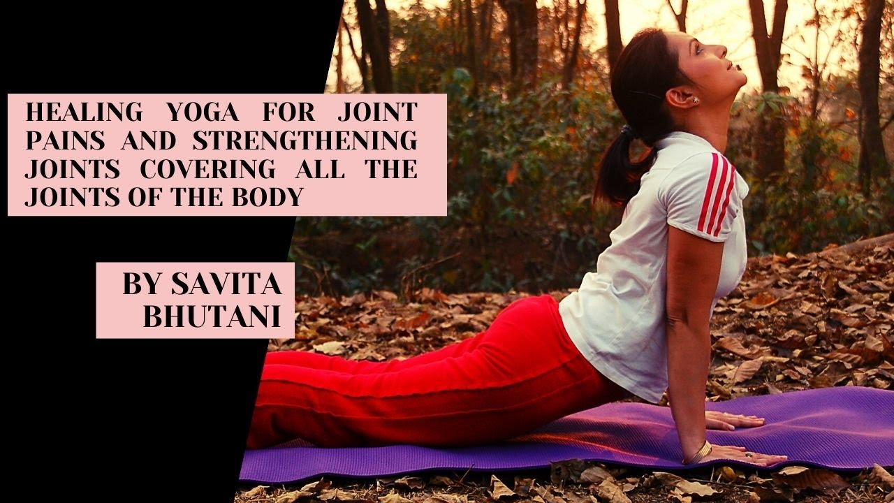Healing yoga for Joint Pains and strengthening joints covering all the ...