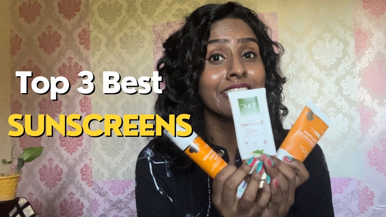 TOP 3 INDIAN SUNSCREENS | BEST SUNSCREENS FOR INDIAN WEATHER | BEST NON ...
