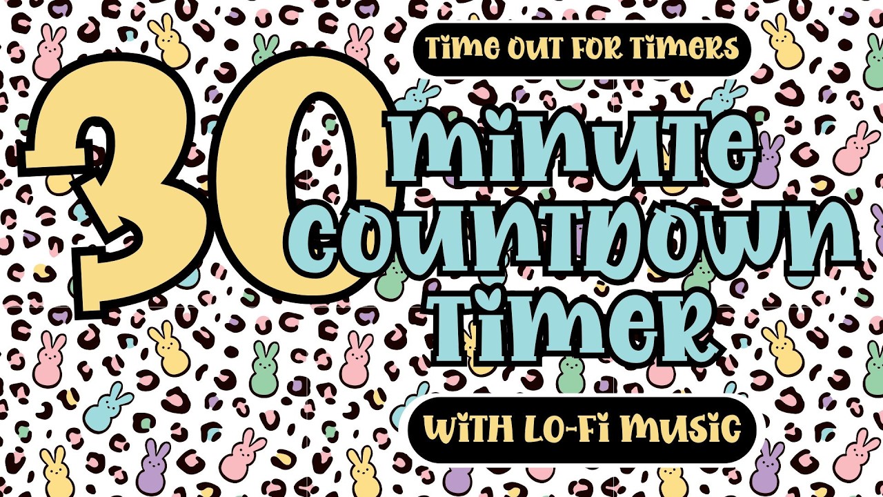 30 Minute PEEPS EASTER BUNNY Countdown Timer with Relaxing LoFi Music and Alarm Classroom Calm ...