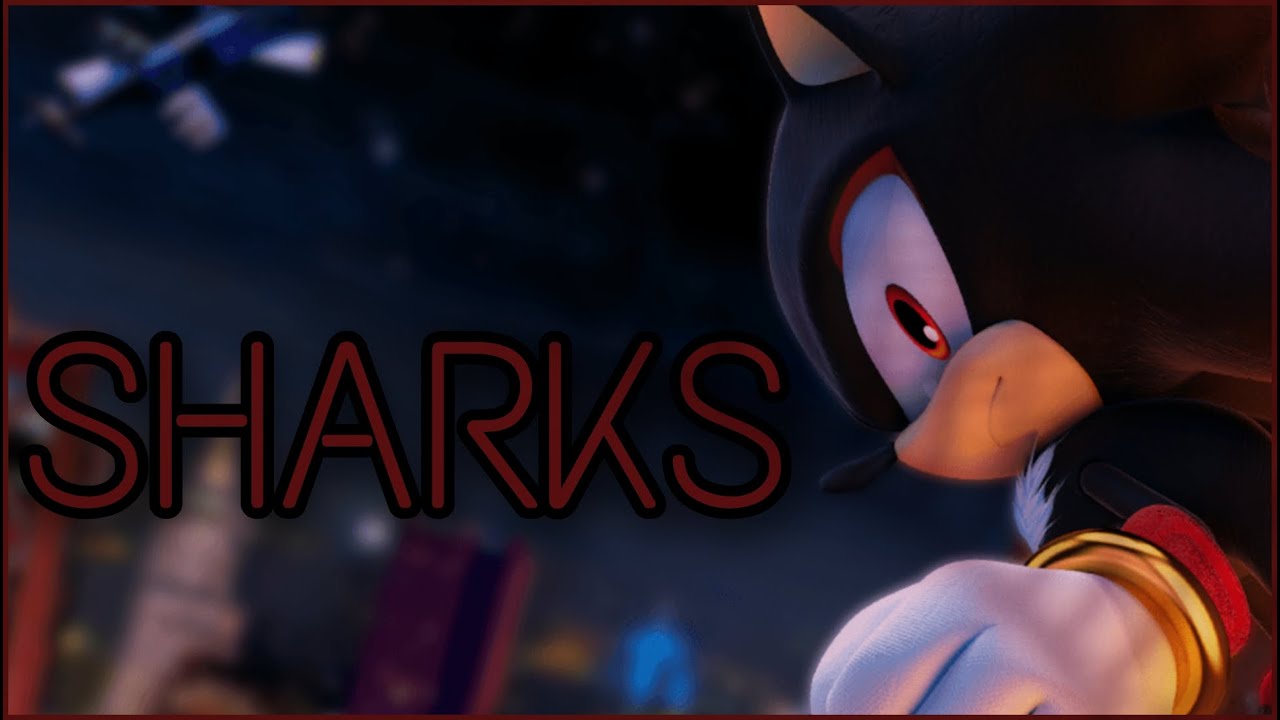 Shadow The Hedgehog - Sharks (AMV/GMV) - YouTube