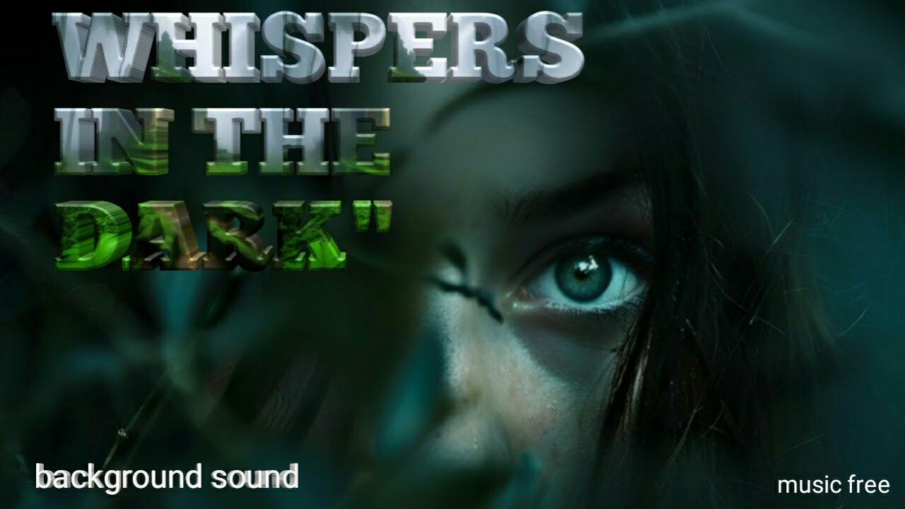 WHISPERS IN THE DARK BACKGROUND sound music free epic sounditrack - YouTube