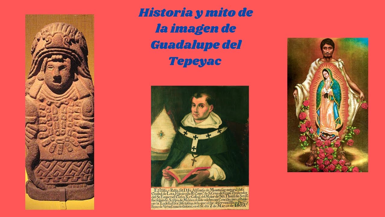 Historia y mito de la Virgen de Guadalupe del Tepeyac - YouTube
