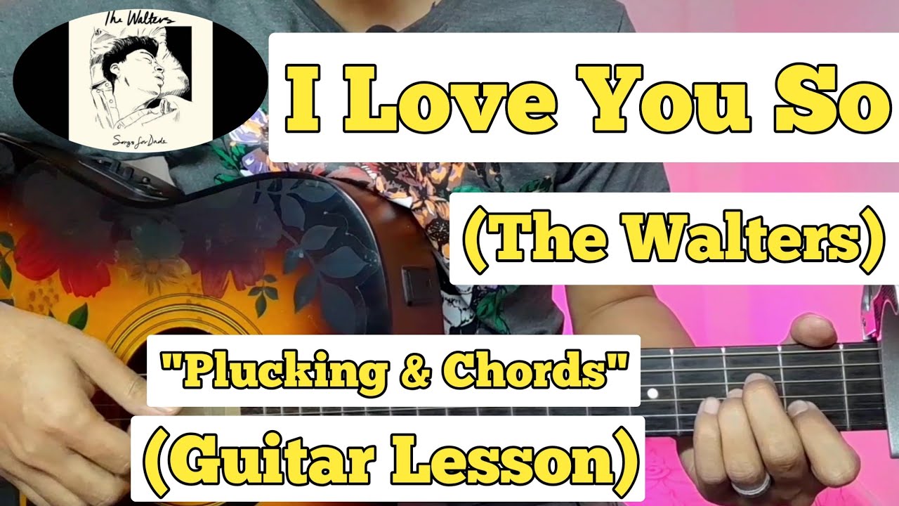 I Love You So - The Walters | Guitar Lesson | Plucking & Chords ...