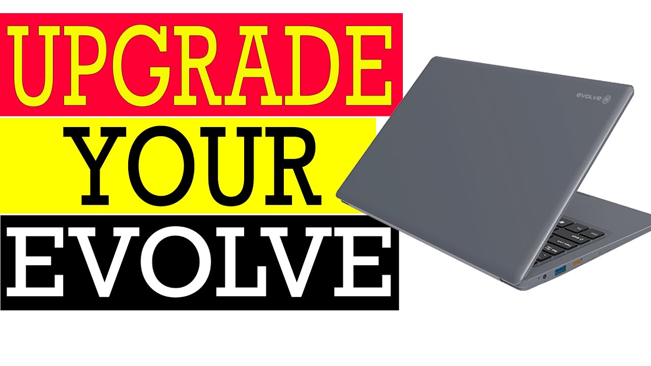 Upgrade Your Evolve Laptop - YouTube
