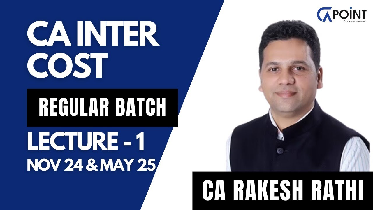 CA Inter Costing | Lecture 1 Regular Batch | Nov 24 and Onwards | By CA ...
